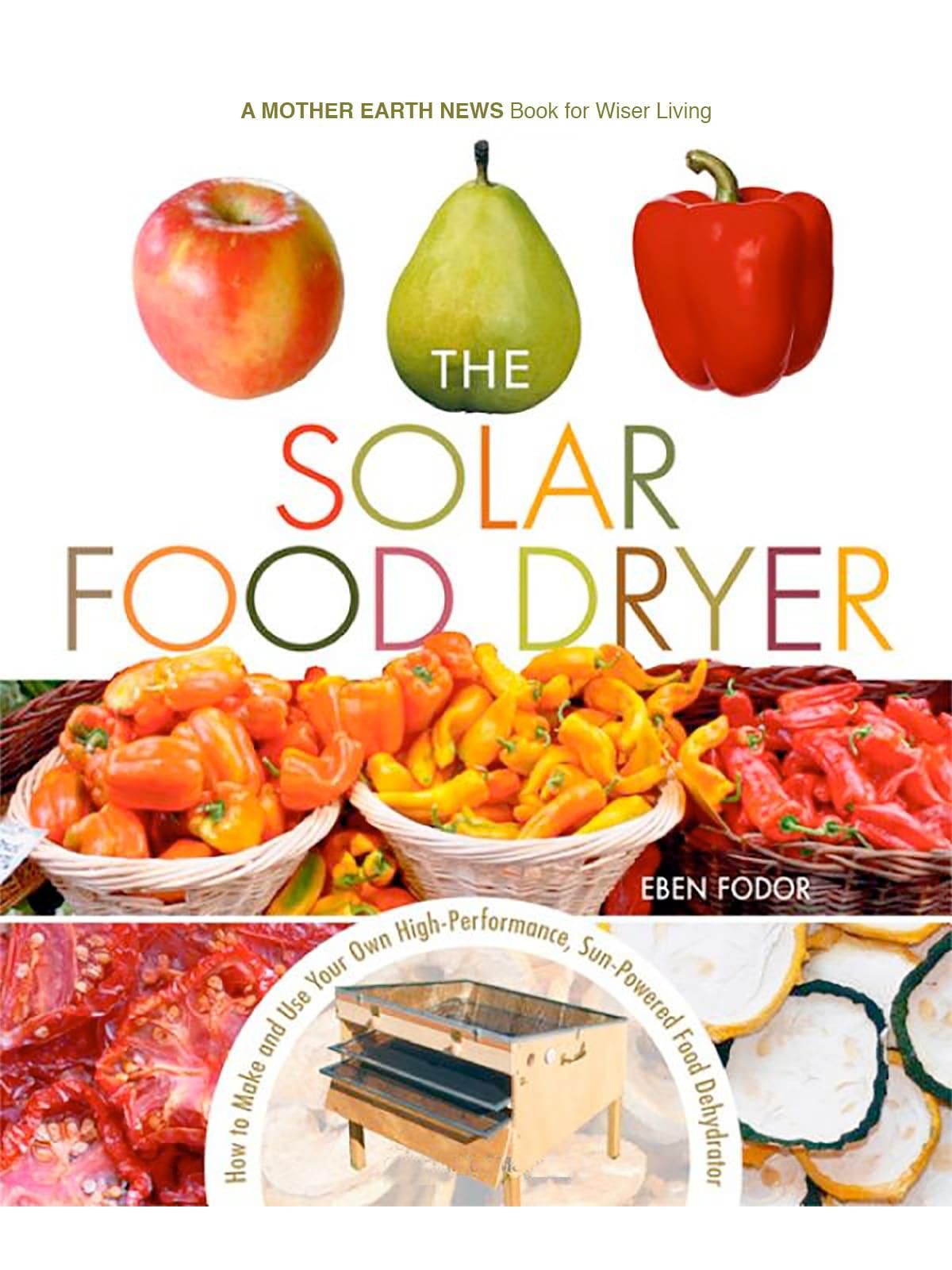 The Solar Food Dryer by Eben Fodor is the go-to book for learning how ...